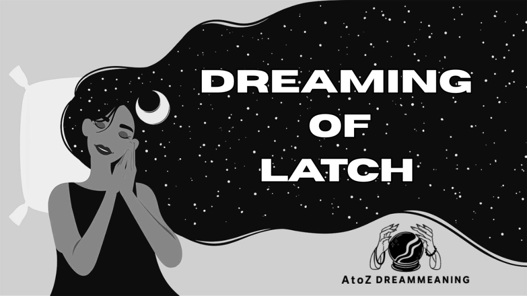 Dream About Latch - Biblical Message and Spiritual Meaning - A to Z ...