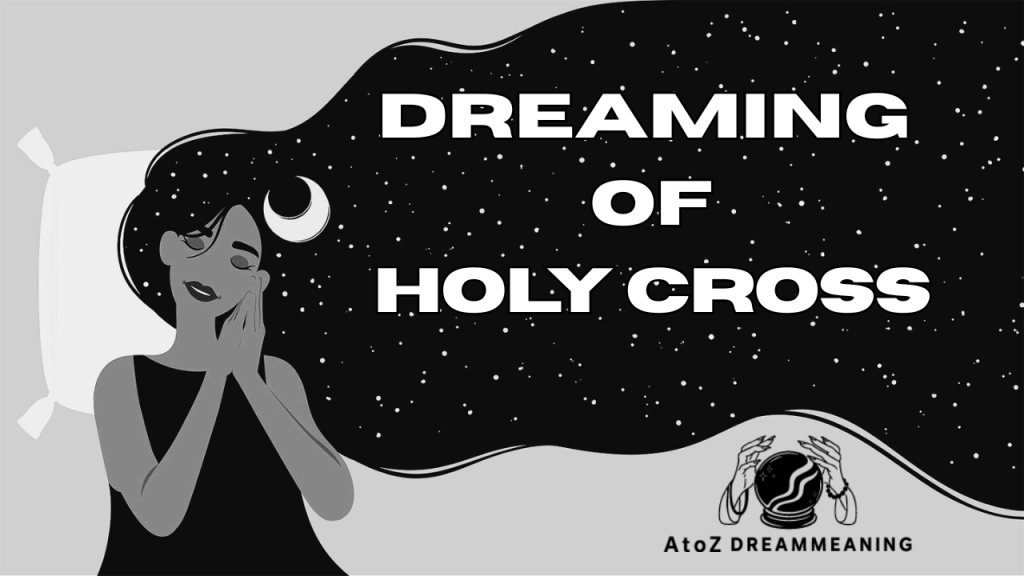 Spiritual and Biblical Meaning of Holy Cross in a Dream Explained - A ...
