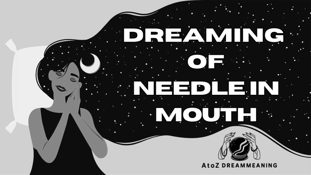 Biblical and Spiritual Meaning of Needle In Mouth in Dreams Explained ...