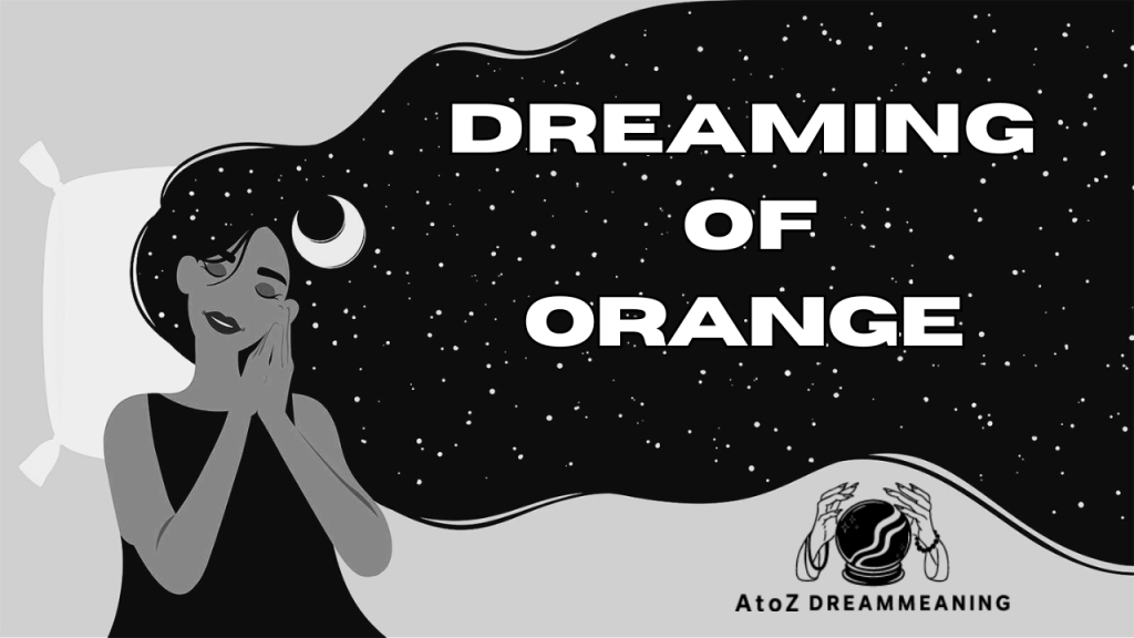 Spiritual and Biblical Meaning of Orange in a Dream Explained - A to Z ...